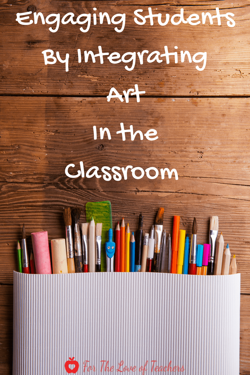 Engaging Students By Integrating Art in the Classroom ~ For The Love of ...
