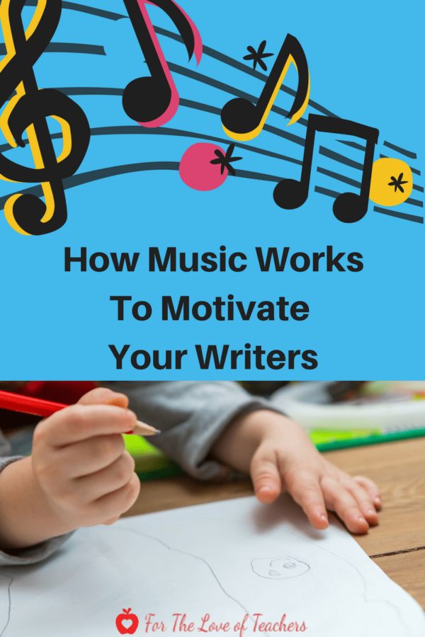 How Music Works To Motivate Your Writers ~ For The Love of Teachers