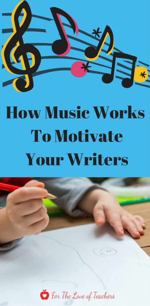 How Music Works To Motivate Your Writers ~ For The Love of Teachers
