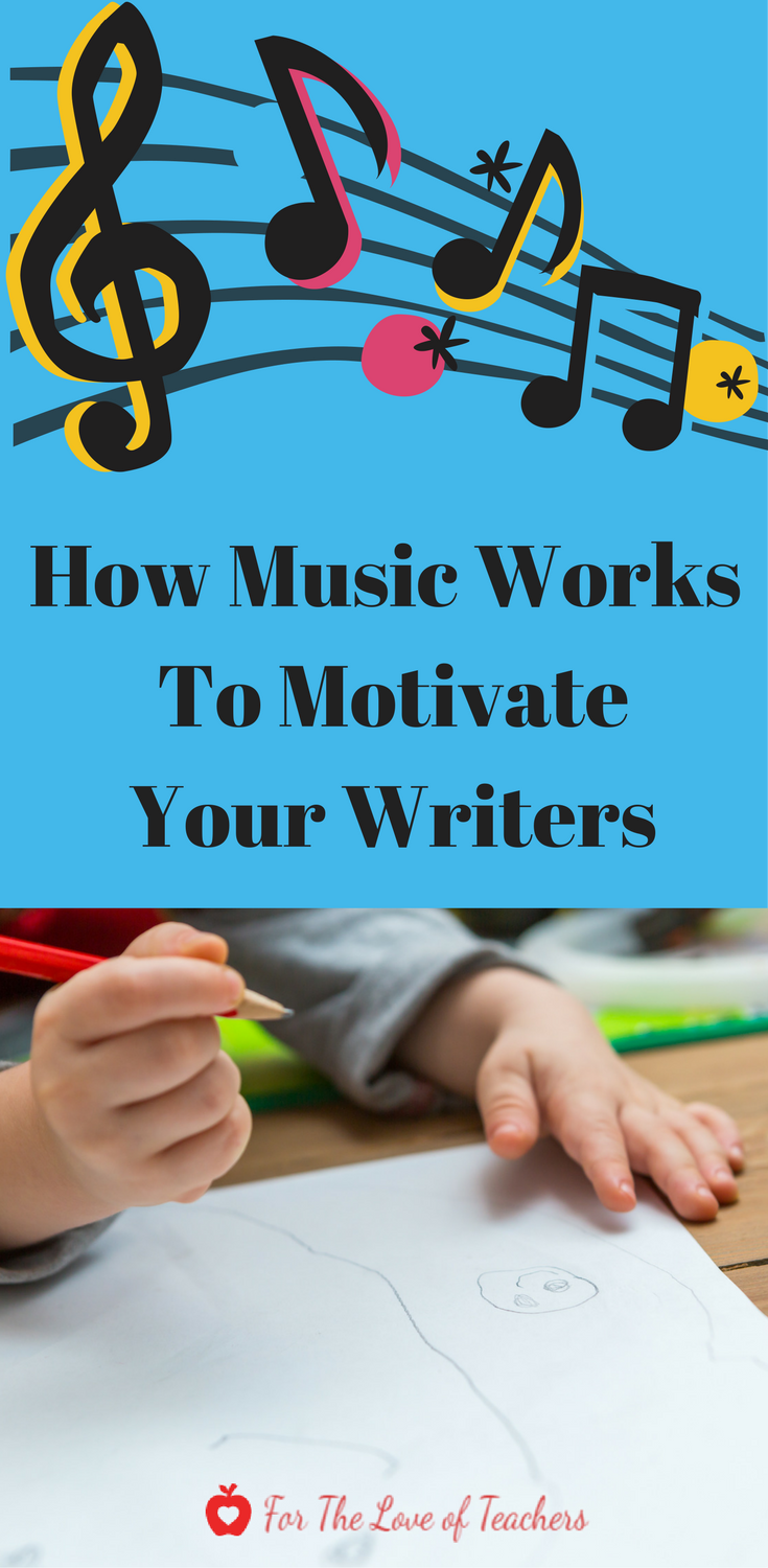 How Music Works To Motivate Your Writers ~ For The Love of Teachers