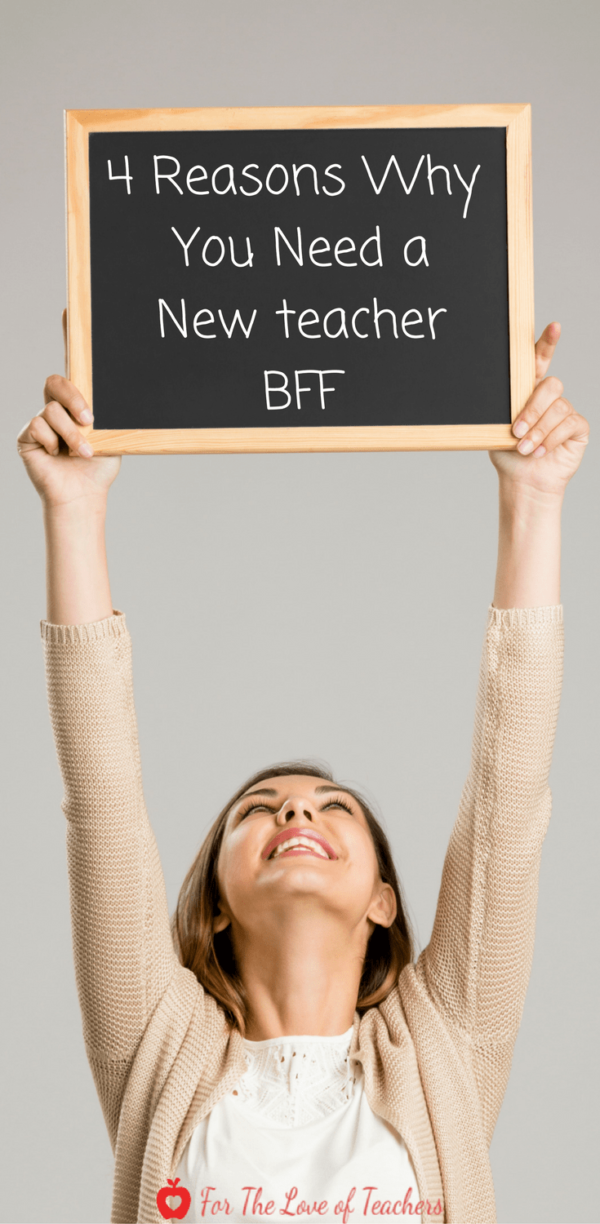 4 Reasons Why You Need a NEW Teacher BFF~For The Love of Teachers