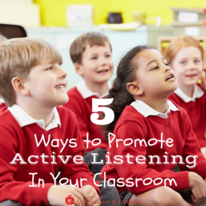 5 Ways To Promote Active Listening In Your Classroom~For The Love of ...
