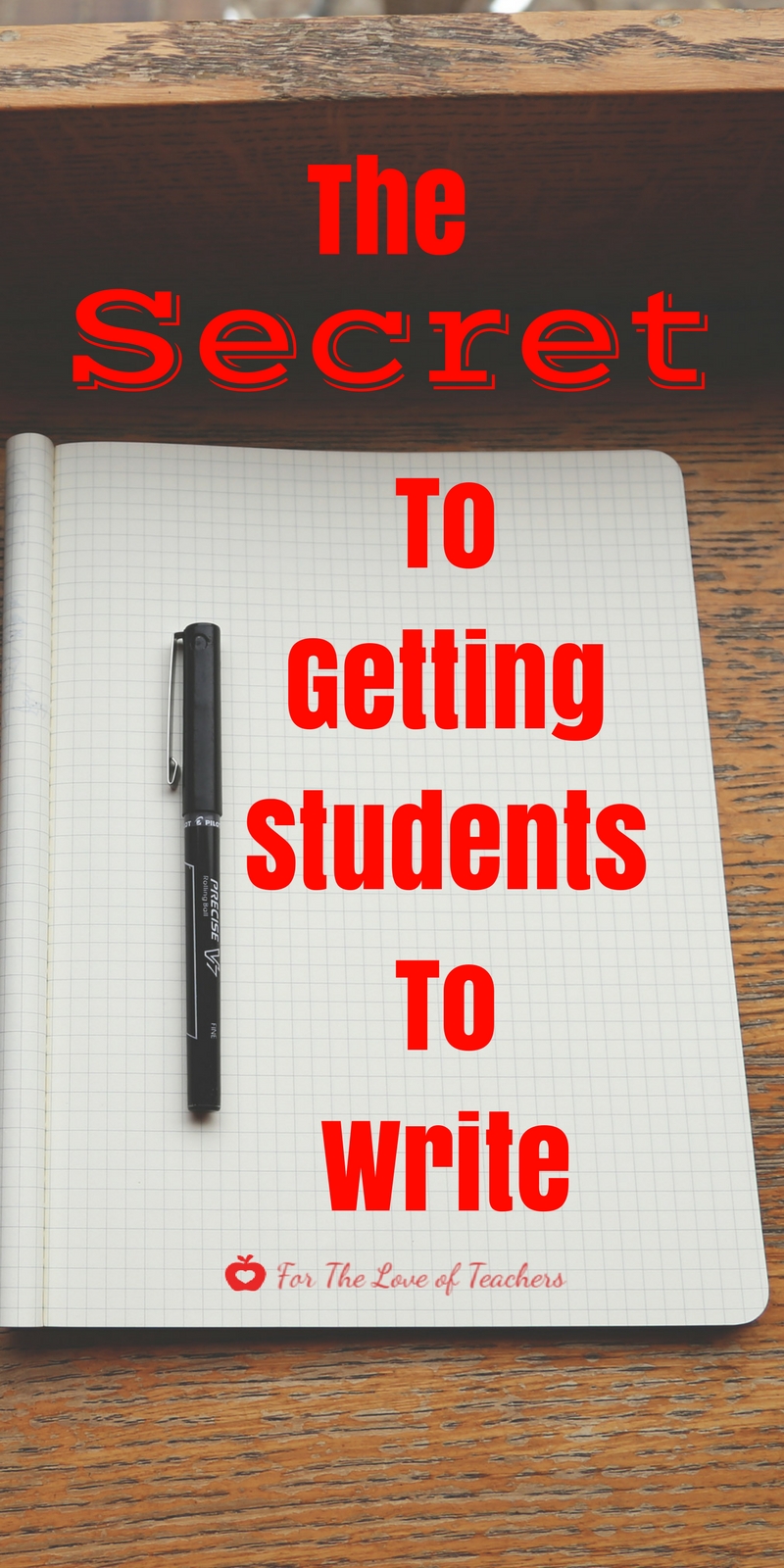 The Secret To Getting Students To Write~ For The Love of Teachers