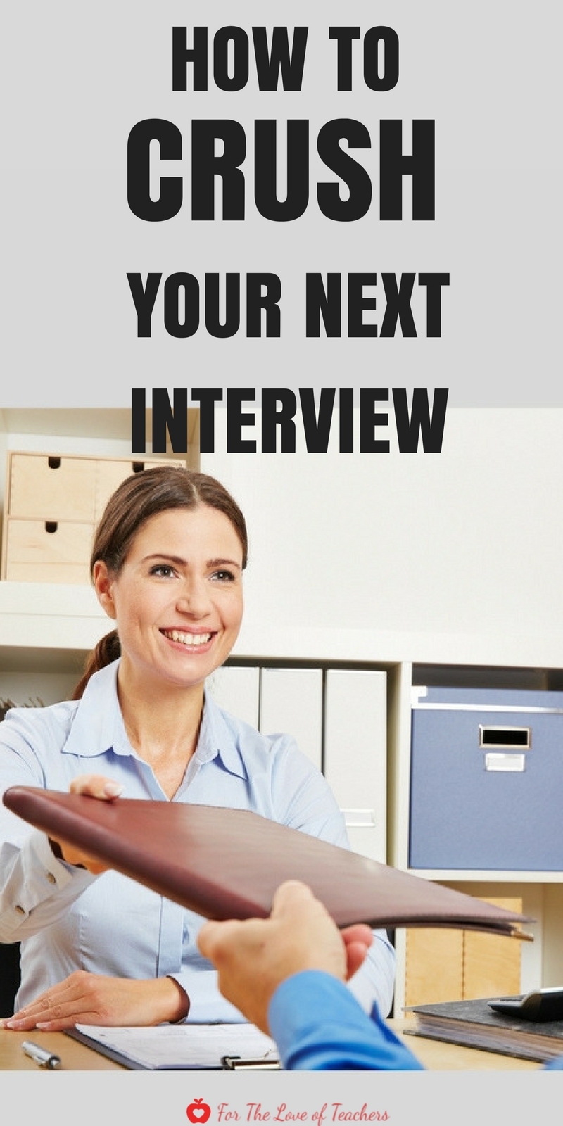How To Crush Your Next Interview ~ For The Love of Teachers