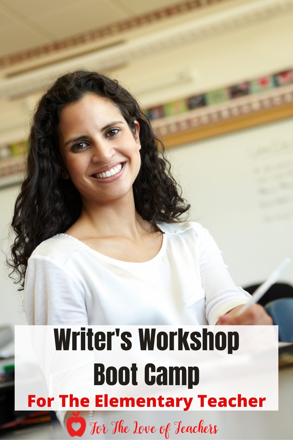 Writer's Workshop Boot Camp ~ For The Love of Teachers