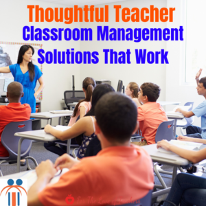 Thoughtful Teacher: Classroom Management Solutions That Work - For The ...