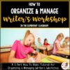 How To Organize & Manage Writer's Workshop - For The Love of Teachers