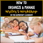 How To Organize & Manage Writer's Workshop - For The Love of Teachers