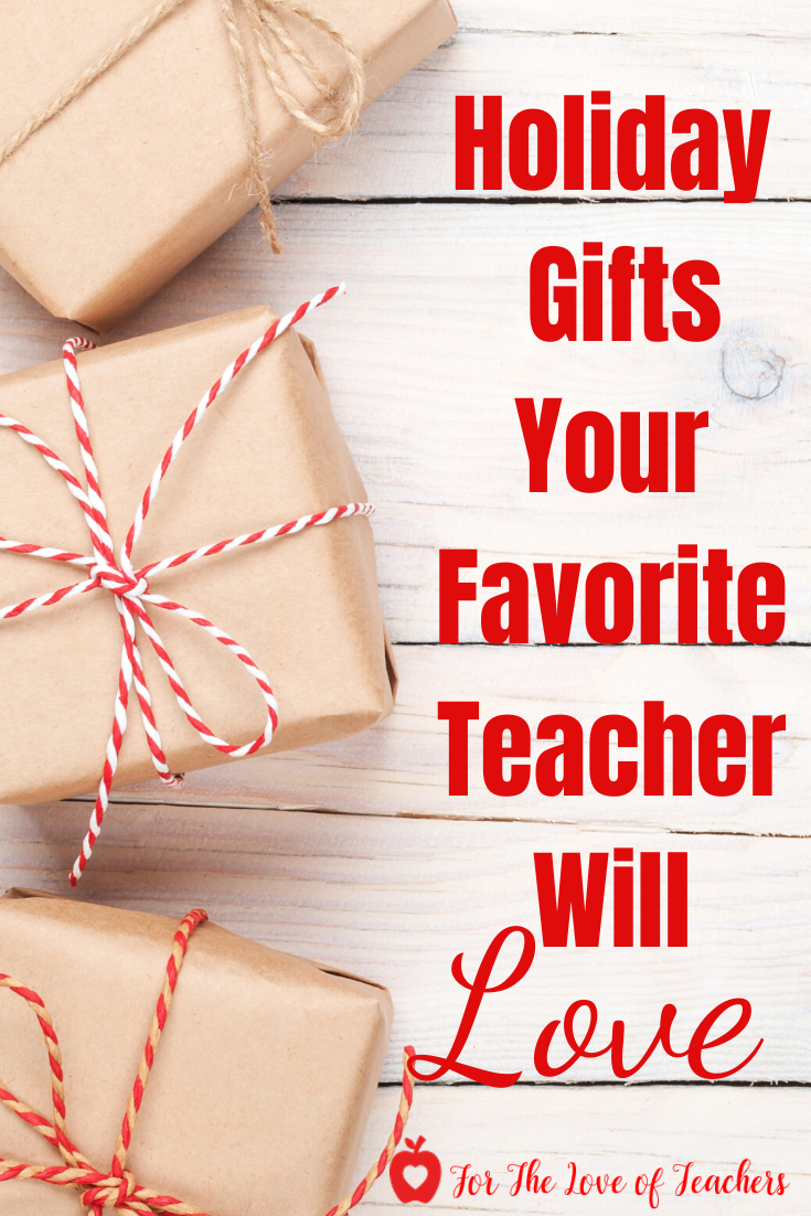 Holiday Gifts Your Favorite Teacher Will Love - For The Love of Teachers