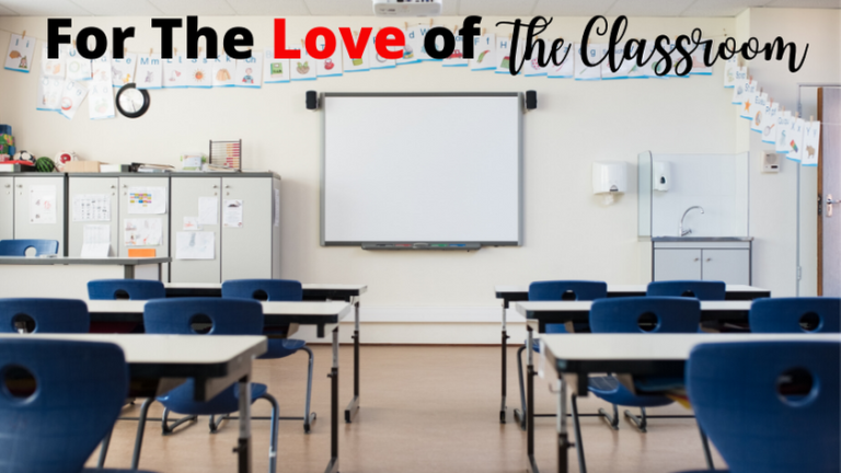 For The Love of The Classroom ~ For The Love of Teachers