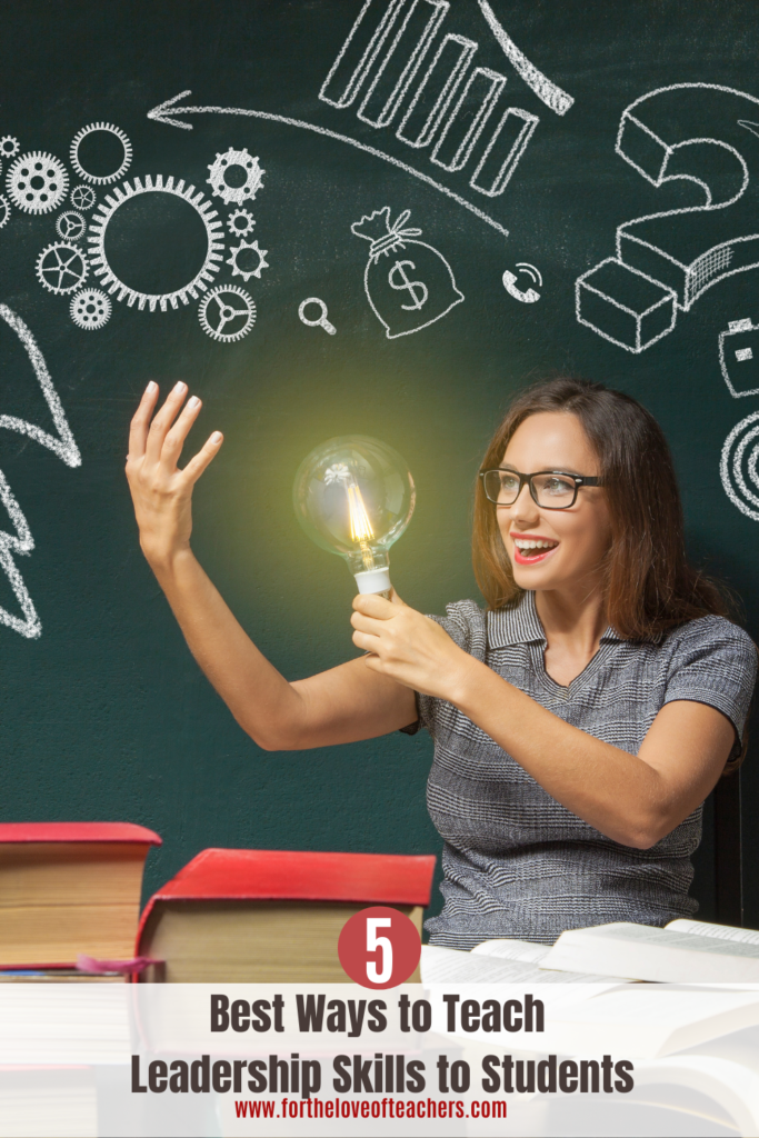 5 Best Ways to Teach Leadership Skills to Students - For The Love of ...