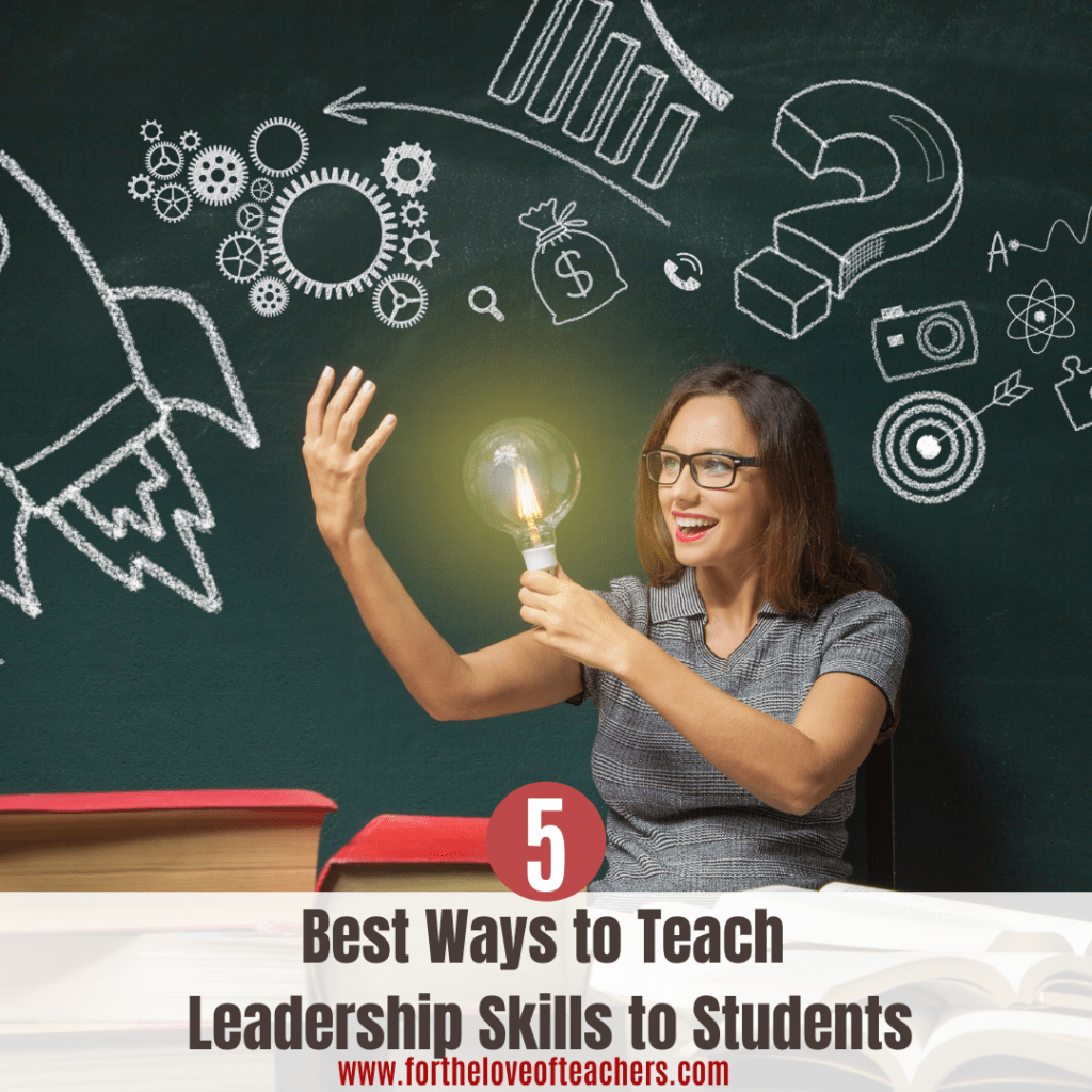 5 Best Ways to Teach Leadership Skills to Students - For The Love of ...
