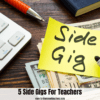 5 Side Gigs For Teachers - For The Love of Teachers