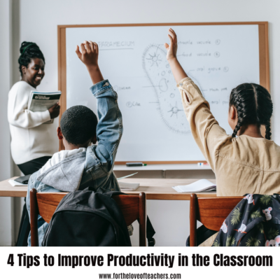4 Tips to Improve Classroom Productivity - For The Love of Teachers