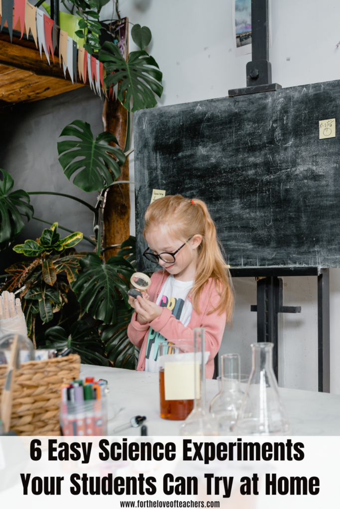 6 Easy Science Experiments Your Students Can Try at Home - For The Love ...