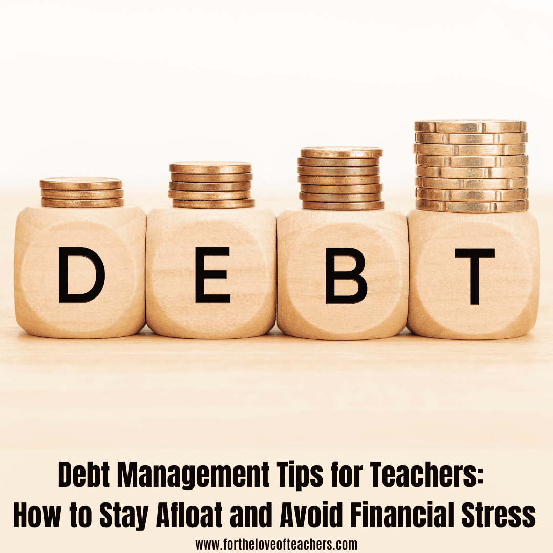 Debt Management Tips for Teachers: How to Stay Afloat and Avoid ...