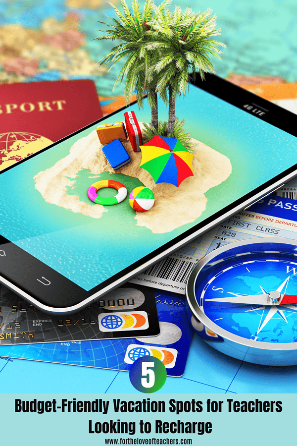 5 Budget-Friendly Vacation Spots for Teachers Looking to Recharge - For ...